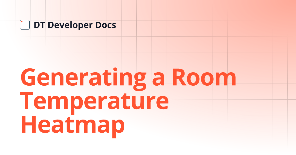 Generating a Room Temperature Heatmap | DT Developer Docs Generating a Room Temperature Heatmap | DT Developer Docs